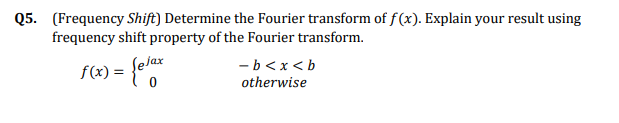 Solved Q5. (Frequency Shift) ﻿Determine the Fourier | Chegg.com