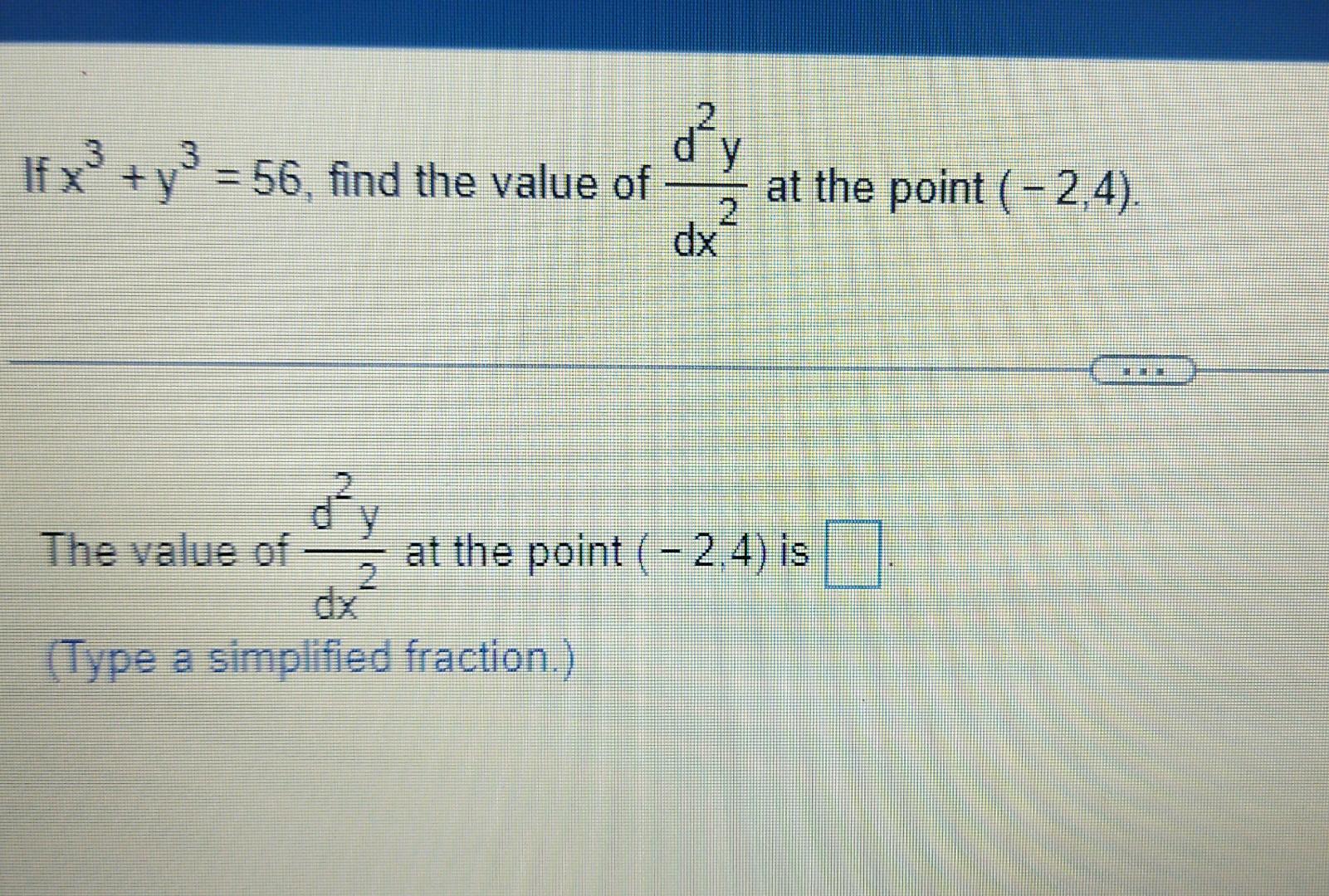 Solved If x3+y3=56, find the value of dx2d2y at the point | Chegg.com