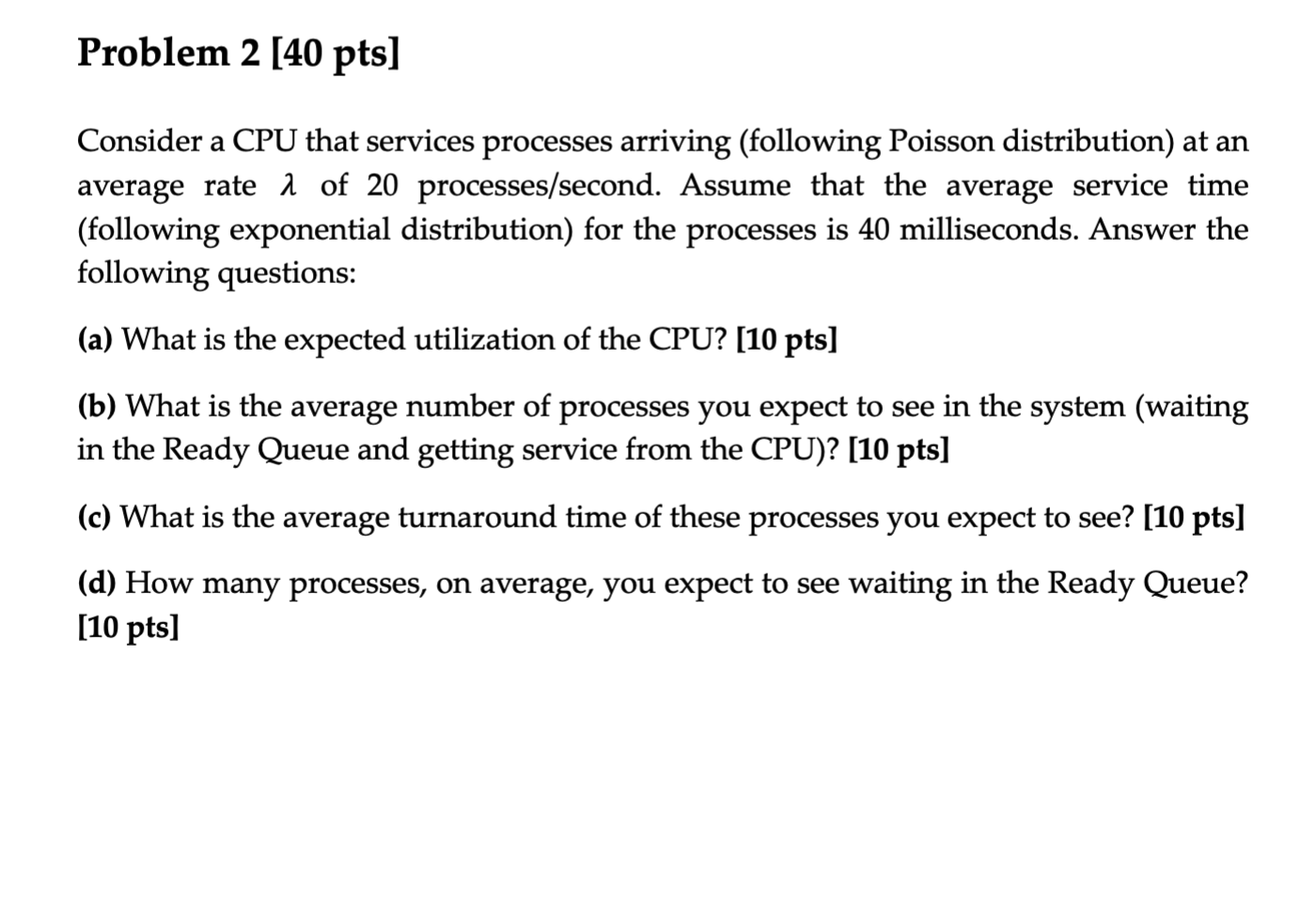 Solved Problem 2 [40 ﻿pts]Consider a CPU that services | Chegg.com