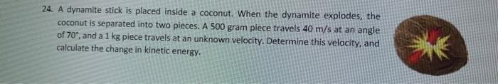 Solved 24. A dynamite stick is placed inside a coconut. When | Chegg.com
