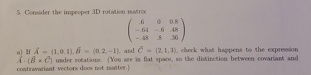 Solved 5. Consider the improper 3D rotation matrix .6 0 0.8 | Chegg.com