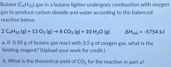 Solved Butane (C4H10) gas in a butane lighter undergoes | Chegg.com