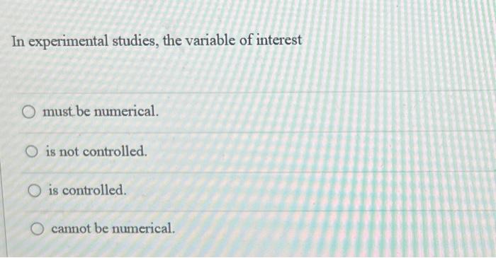 Solved In experimental studies, the variable of interest | Chegg.com