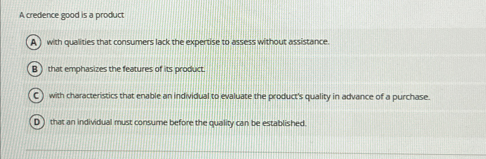 Solved A credence good is a productwith qualities that | Chegg.com