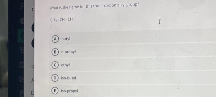 Solved What is the name for this three-carbon alkyl group? | Chegg.com