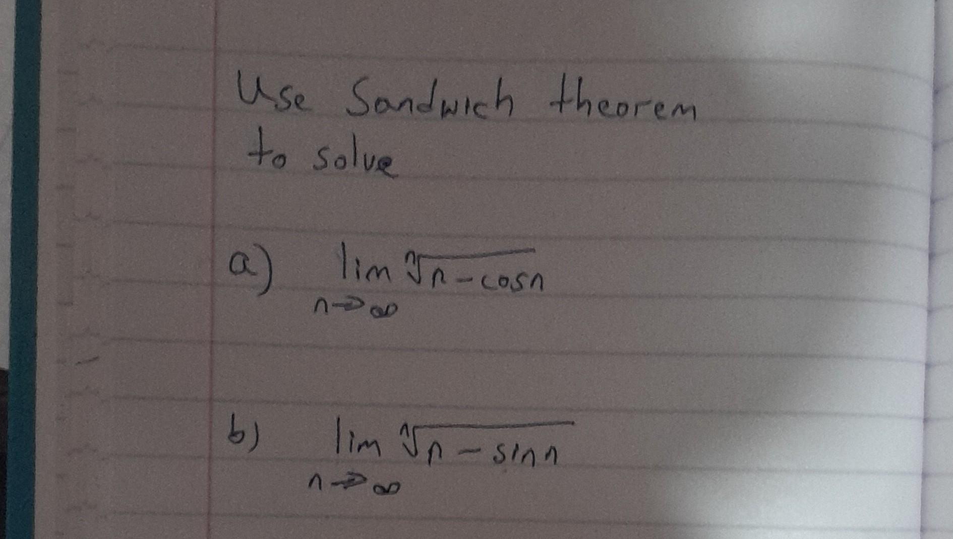 Solved Use Sandwich theorem to solve a) limn→∞nn−cosn b) | Chegg.com