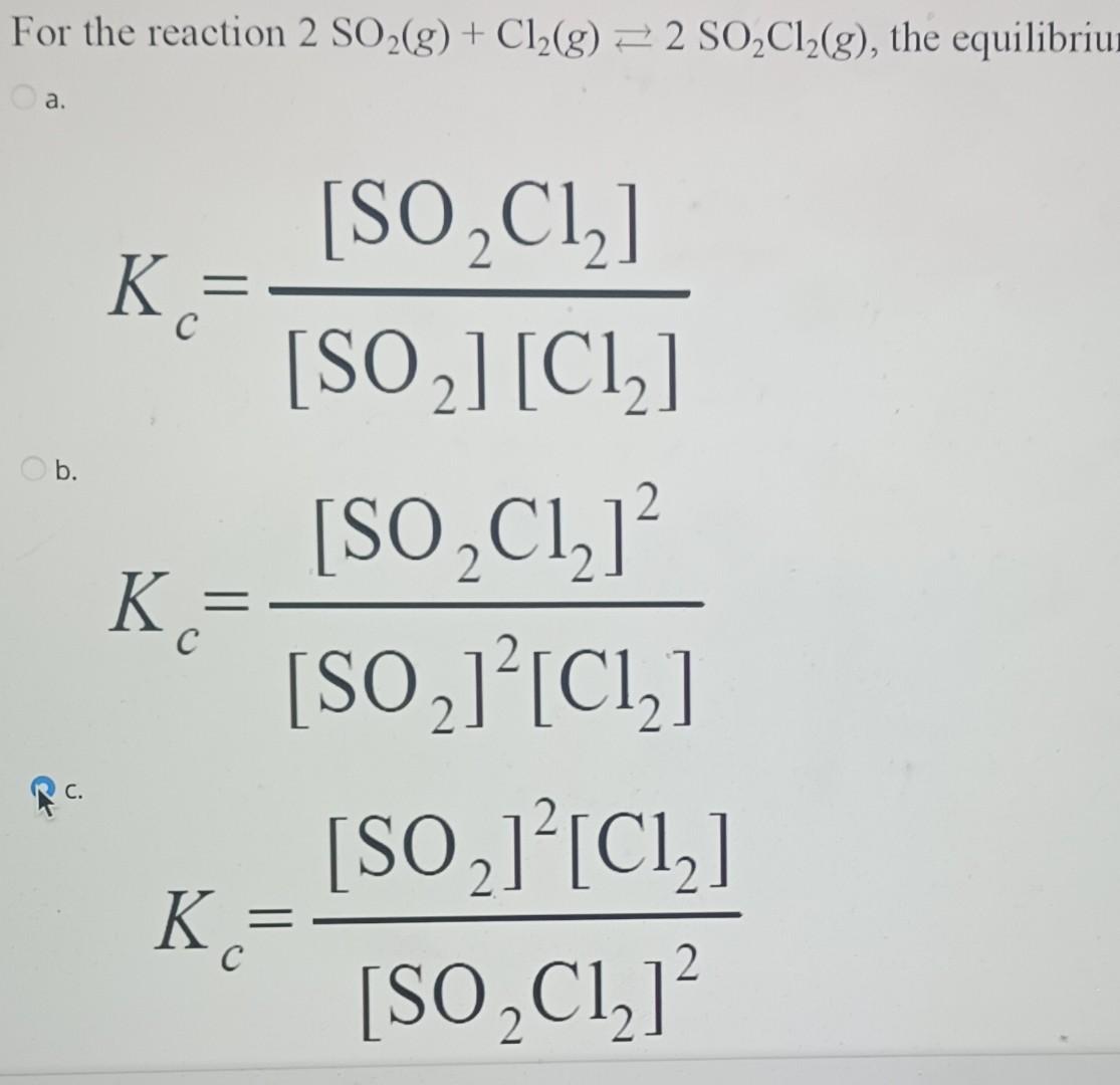 Solved For the reaction 2SO2(g)+Cl2(g)⇄2SO2Cl2(g), the | Chegg.com