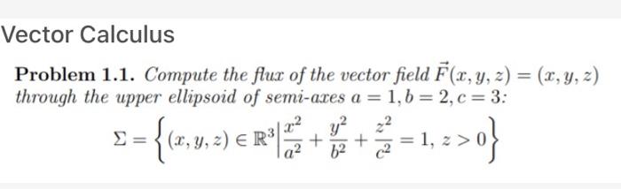Solved = Vector Calculus Problem 1.1. Compute the flux of | Chegg.com