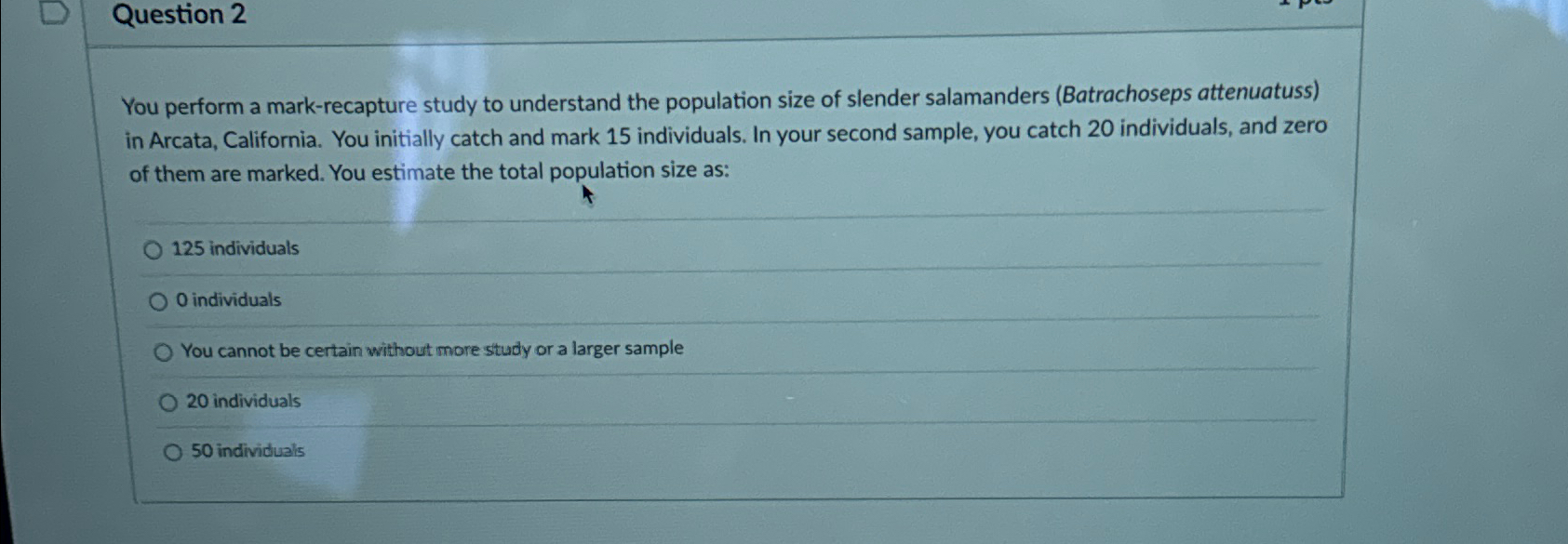 Solved Question 2You perform a mark-recapture study to | Chegg.com