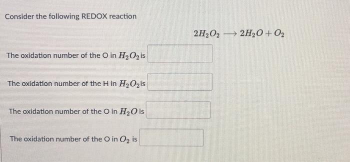 Solved Consider the following REDOX reaction 2H2O, -> 2H2O + | Chegg.com