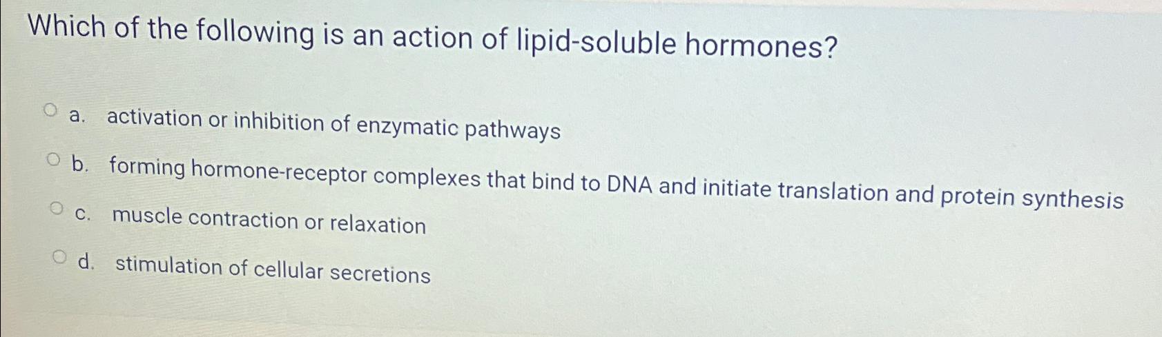 Solved Which of the following is an action of lipid-soluble | Chegg.com