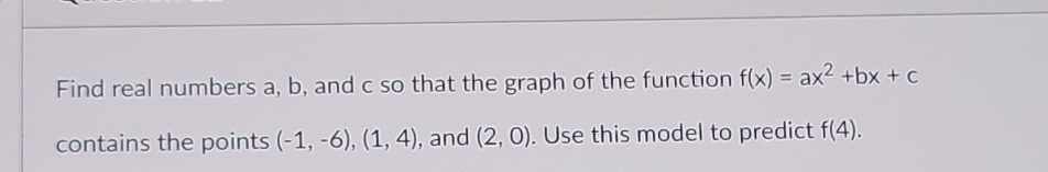Solved Find real numbers a,b, ﻿and c ﻿so that the graph of | Chegg.com