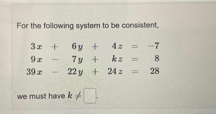Solved For the following system to be consistent, | Chegg.com