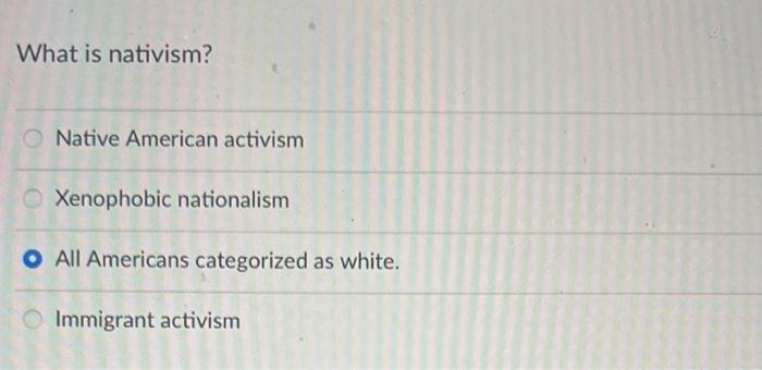 What is nativism? Native American activism Xenophobic | Chegg.com