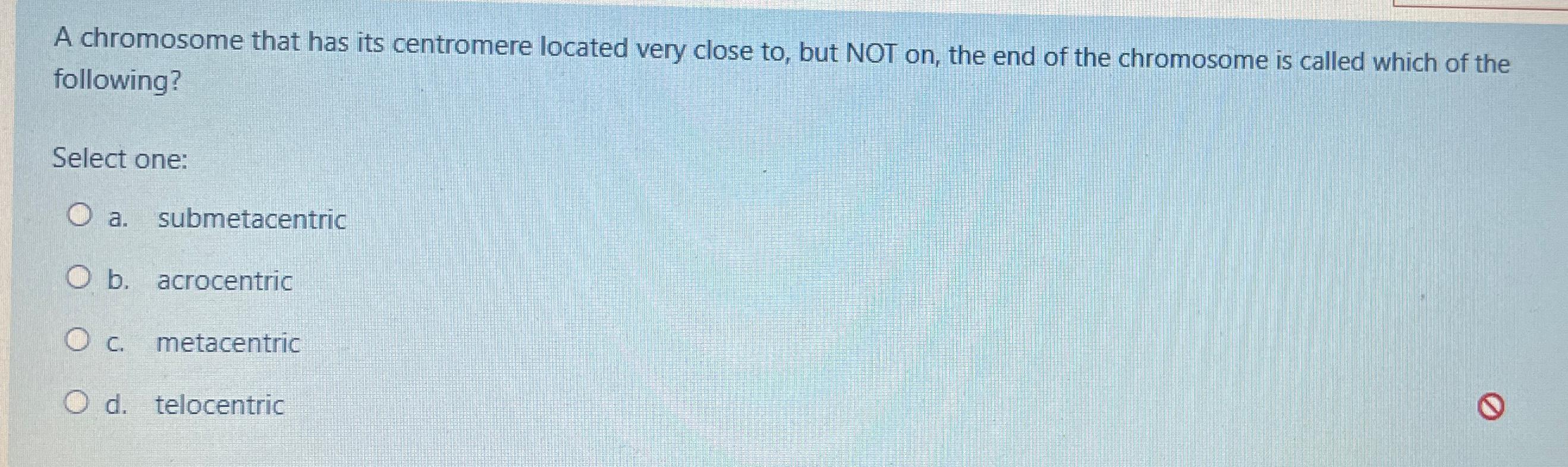 Solved A chromosome that has its centromere located very | Chegg.com