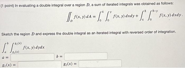 Solved (1 point) In evaluating a double integral over a | Chegg.com