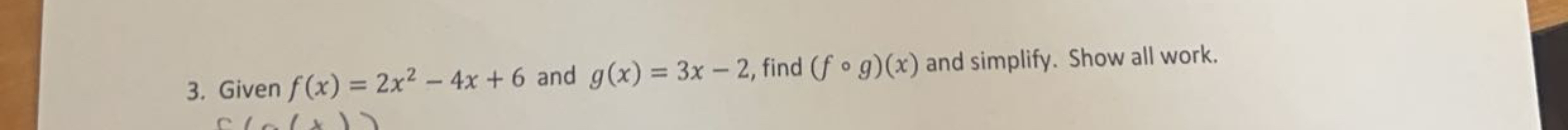 Solved Given f(x)=2x2-4x+6 ﻿and g(x)=3x-2, ﻿find (f@g)(x) | Chegg.com