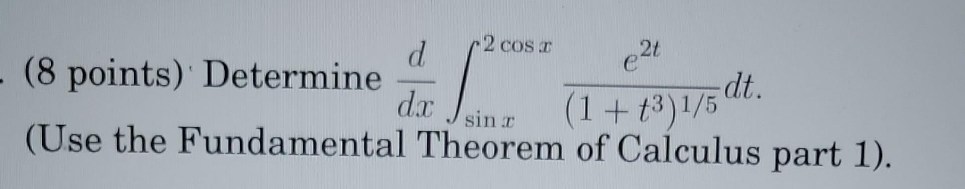 Solved dxd∫sinx2cosx(1+t3)1/5e2tdt | Chegg.com