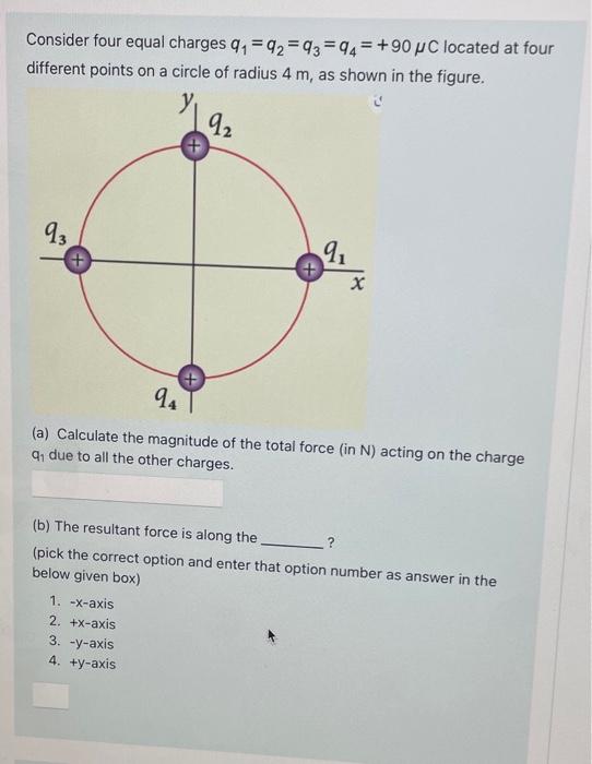Solved Consider four equal charges q1=q2=q3=q4=+90μ C | Chegg.com
