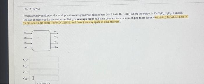 Solved QUESTION 3 Design a binary multiplier that multiplies | Chegg.com