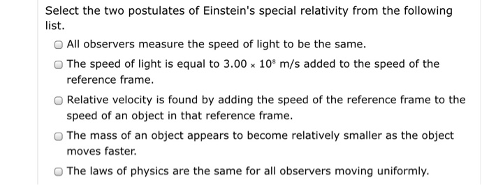 Solved Select the two postulates of Einstein's special | Chegg.com