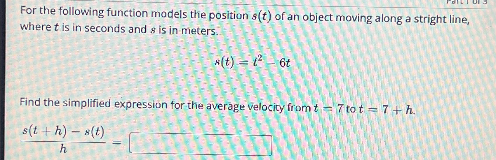 Solved For the following function models the position s(t) | Chegg.com