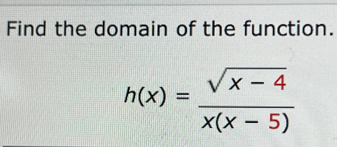 Solved Find the domain of the function.h(x)=x-42x(x-5) | Chegg.com