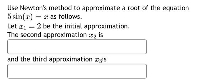Solved Use Newton's method to approximate a root of the | Chegg.com
