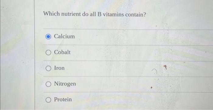 Solved Which nutrient do all B vitamins contain? Calcium | Chegg.com