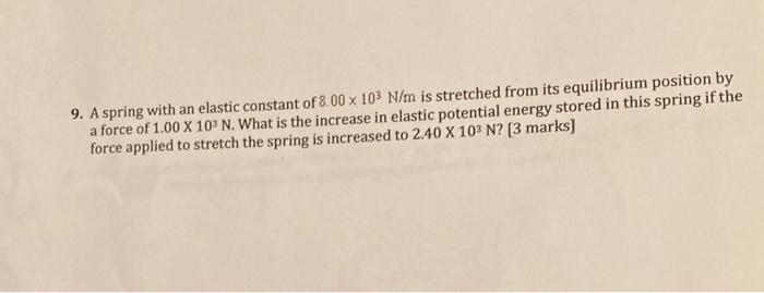 Solved 9. A spring with an elastic constant of 8.00×103 N/m | Chegg.com