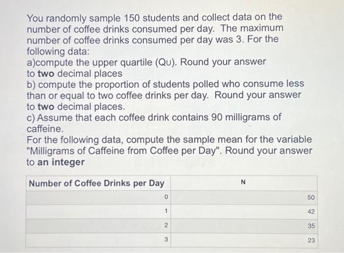 Solved You randomly sample 150 students and collect data on | Chegg.com