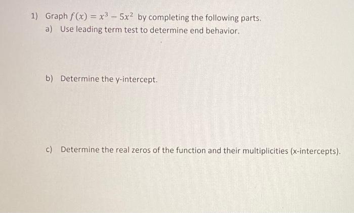 Solved 1) Graph f(x)=x3−5x2 by completing the following | Chegg.com