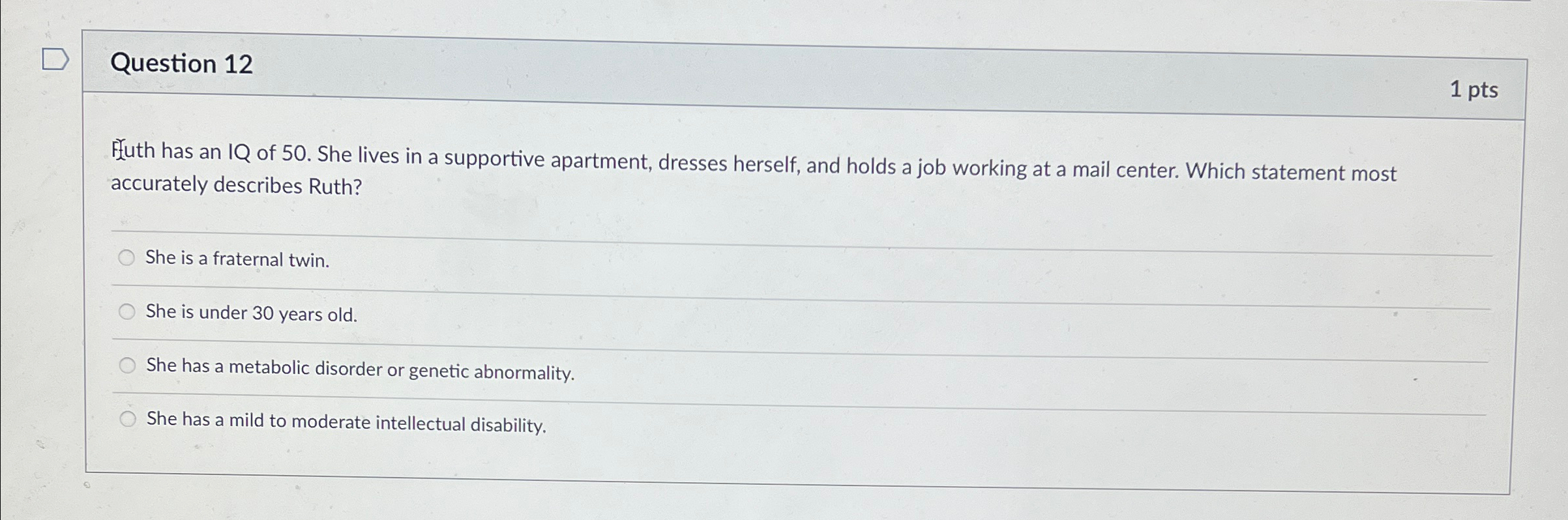 Solved Question 121 ﻿ptsFfuth has an IQ of 50 . ﻿She lives | Chegg.com
