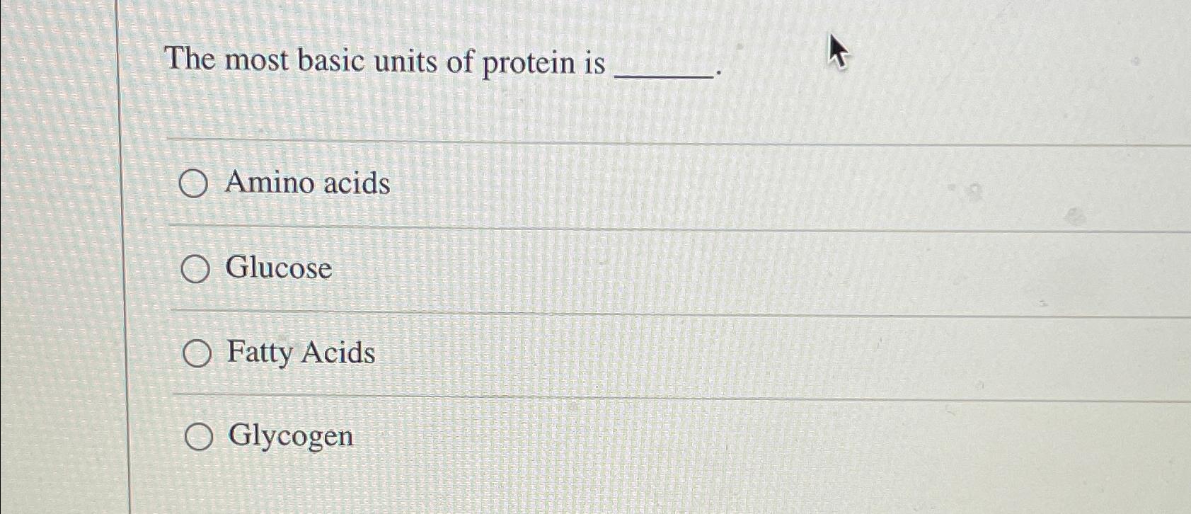 Solved The most basic units of protein isAmino | Chegg.com