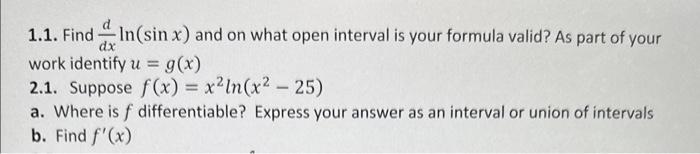 Solved 1.1. Find dxdln(sinx) and on what open interval is | Chegg.com