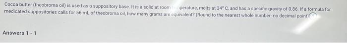 Solved Cocoa butter (theobroma oil) is used as a suppository | Chegg.com
