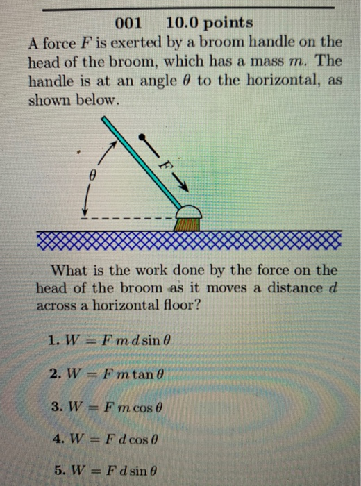 Solved 001 10.0 points A force F is exerted by a broom | Chegg.com