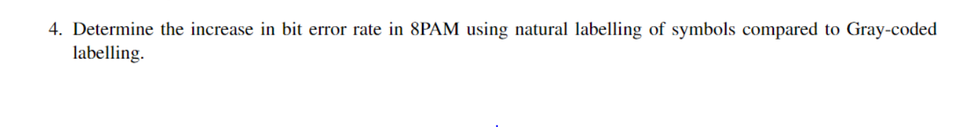 Solved Determine the increase in bit error rate in 8PAM | Chegg.com