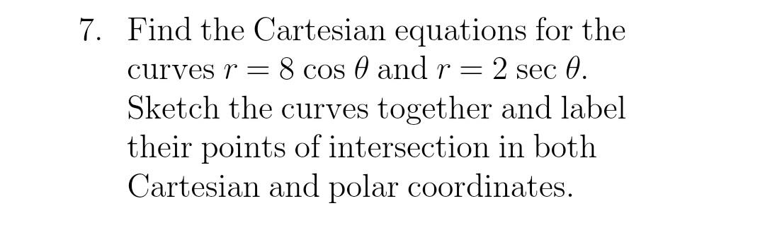Solved Find the Cartesian equations for the curves r=8cosθ | Chegg.com