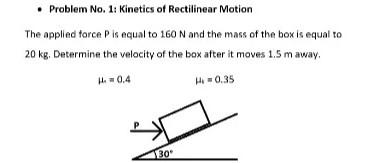 Solved • Problem No. 1: Kinetics of Rectilinear Motion The | Chegg.com