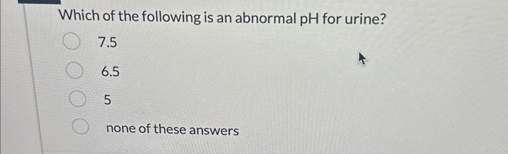 Solved Which of the following is an abnormal pH ﻿for | Chegg.com