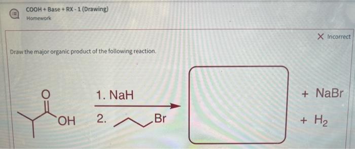 Solved COOH+ Base +RX−1 (Drawing) Homework Draw the major | Chegg.com