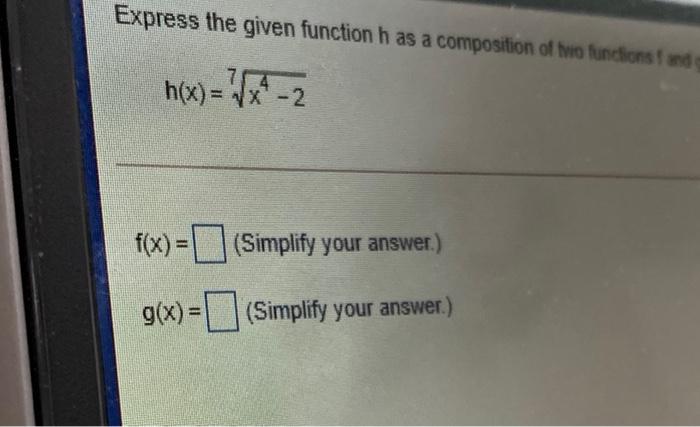 Solved express the given function h as a composition of two | Chegg.com