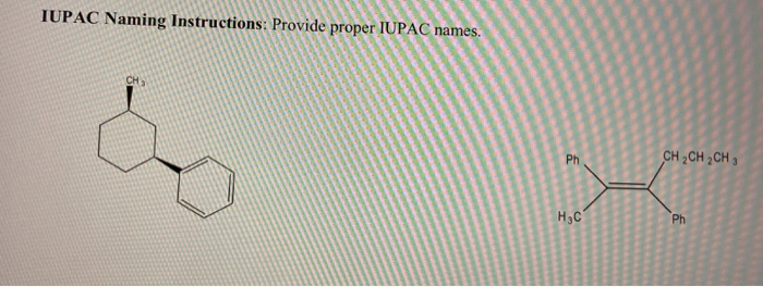Solved IUPAC Naming Instructions: Provide proper IUPAC name | Chegg.com
