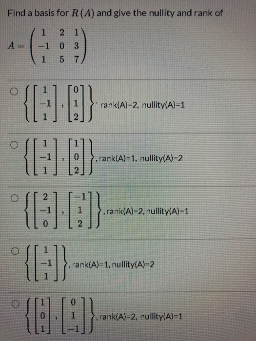 Solved Find a basis for R(A) and give the nullity and rank | Chegg.com
