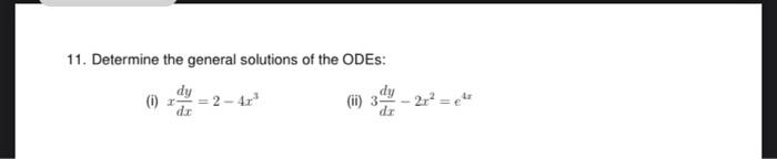 Solved 11. Determine the general solutions of the ODEs: (i) | Chegg.com