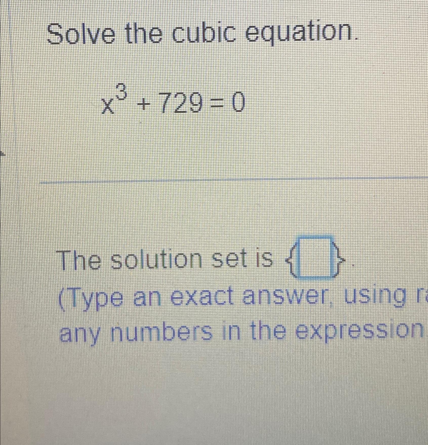 Solved Solve the cubic equation.x3+729=0The solution set is | Chegg.com