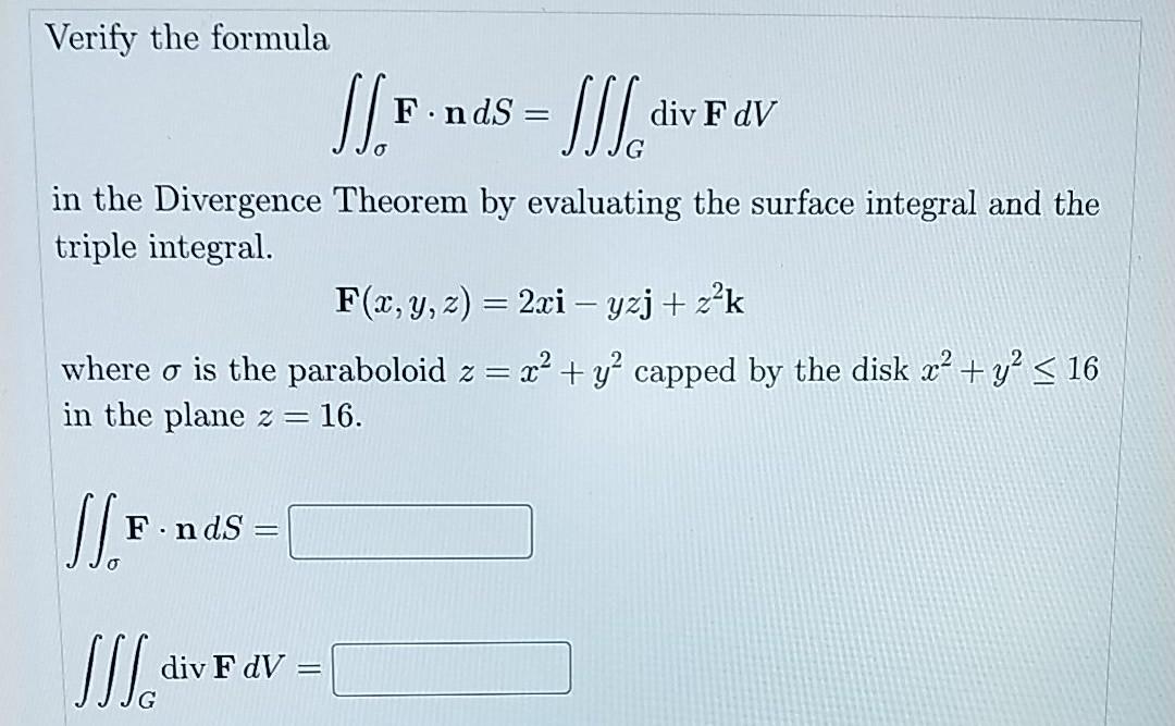 Solved Verify the formula SSF F-n ds = Sll div F dV in the | Chegg.com