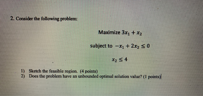 Solved 2. Consider the following problem: Maximize 3x1 + x2 | Chegg.com Solved 2. Consider the following problem: Maximize 3x1 + x2 | Chegg.com