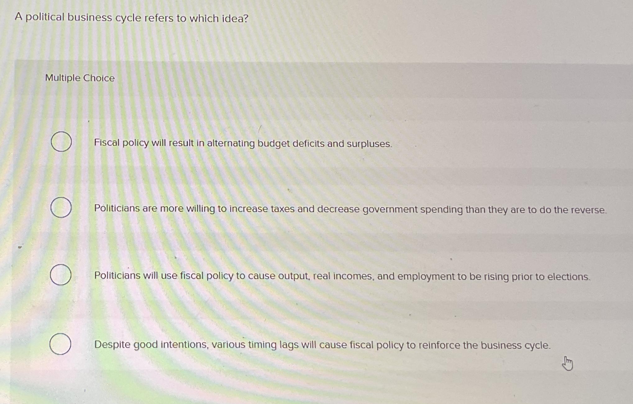 Solved A political business cycle refers to which | Chegg.com